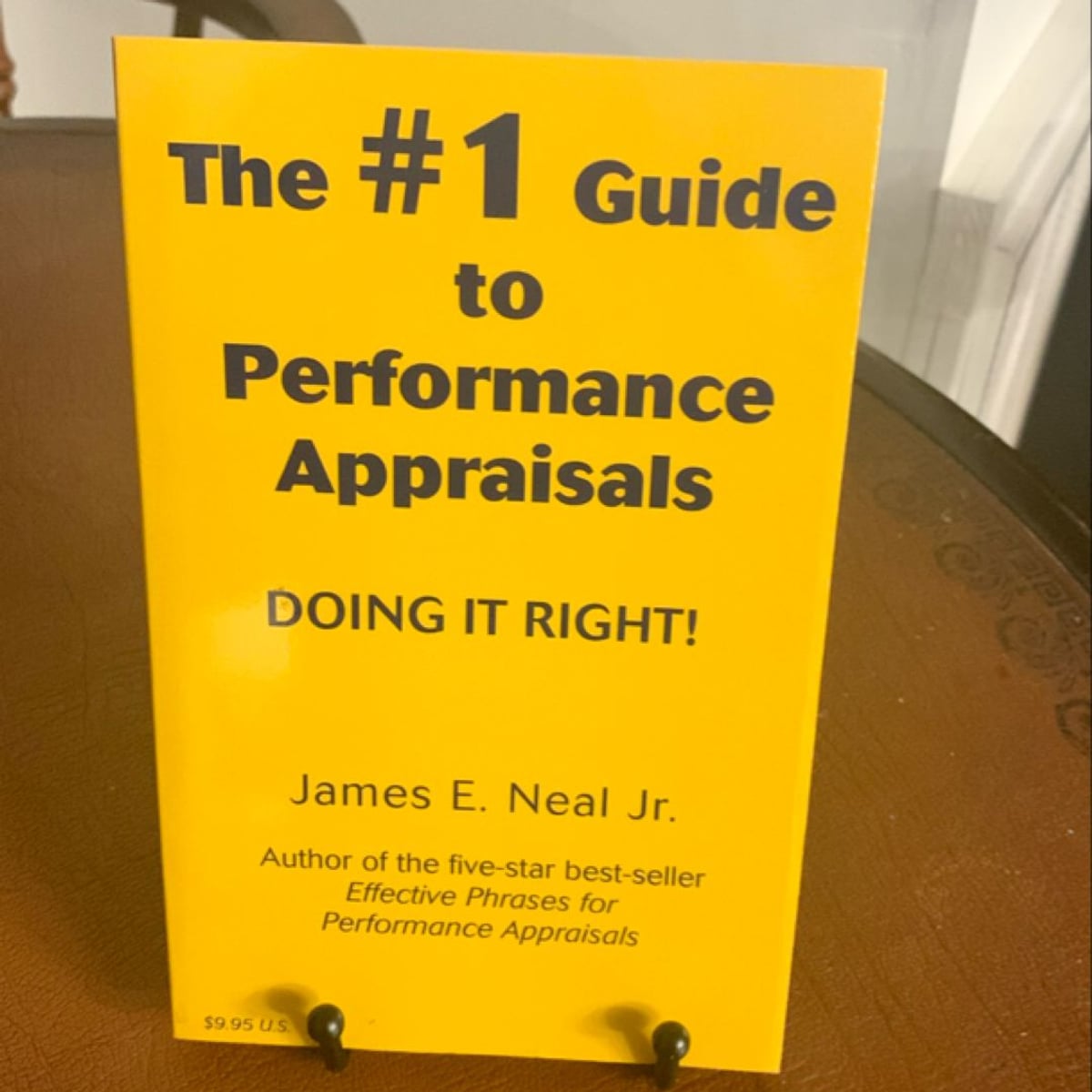 The #1 Guide to Performance Appraisals by James E. Neal