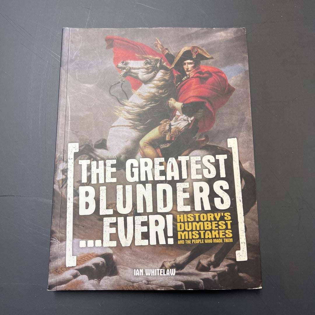 The Greatest Blunders ... Ever! by Ian Whitelaw