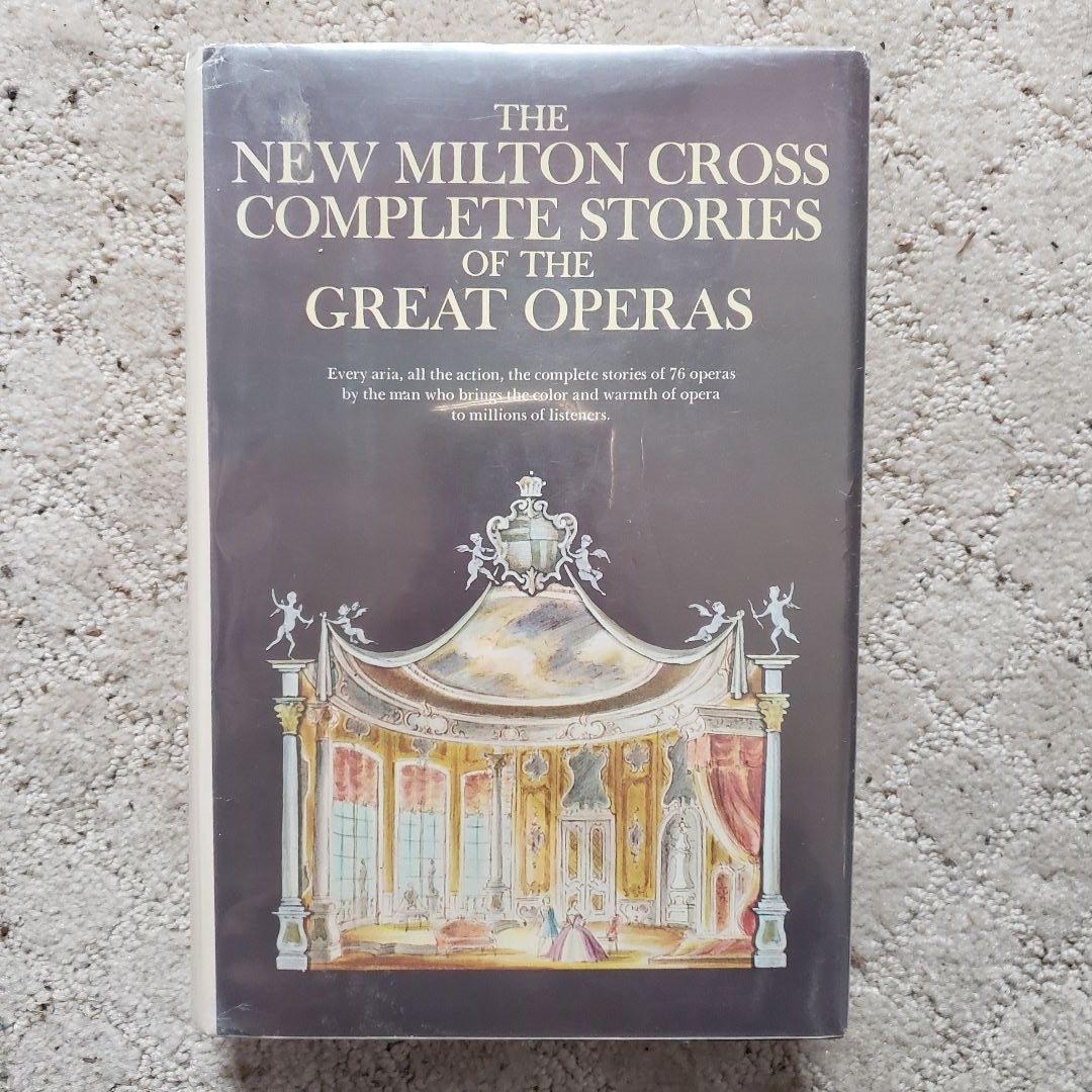 The New Milton Cross Complete Stories of the Great Operas: Revised and ...
