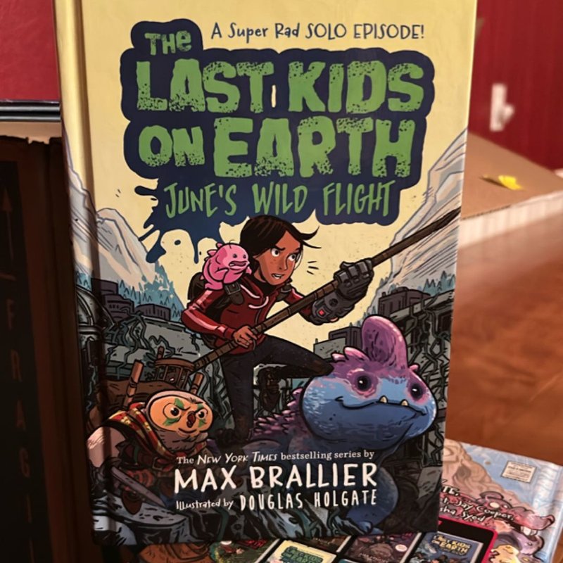 The Last Kids on Earth: June’s Wild Flight by Max Brallier, Hardcover ...