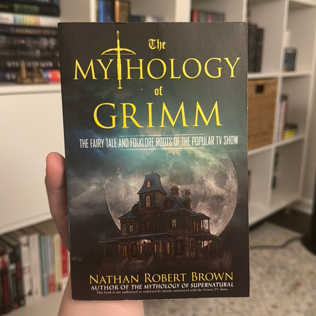 The Mythology of Grimm by Nathan Robert Brown