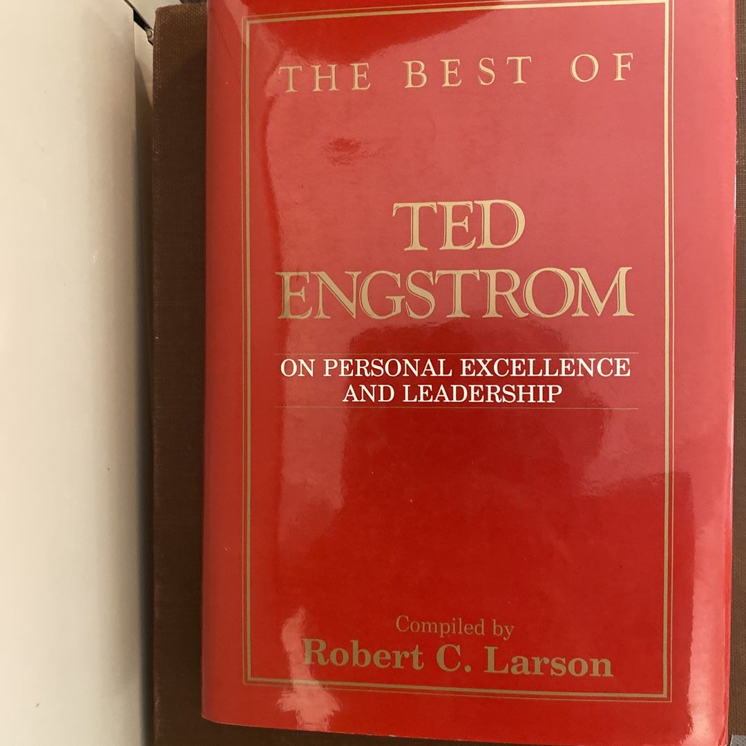 The Best of Ted Engstrom on Personal Excellence and Leadership by Ted W ...