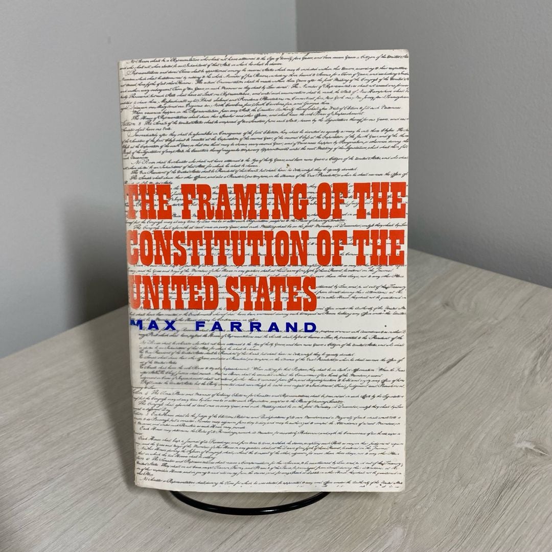 The Framing of the Constitution of the United States by Max Farrand