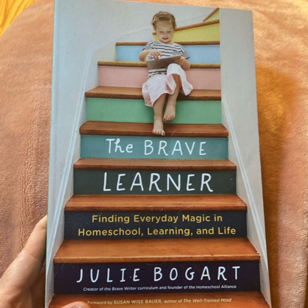 The Brave Learner by Julie Bogart, Susan Wise Bauer