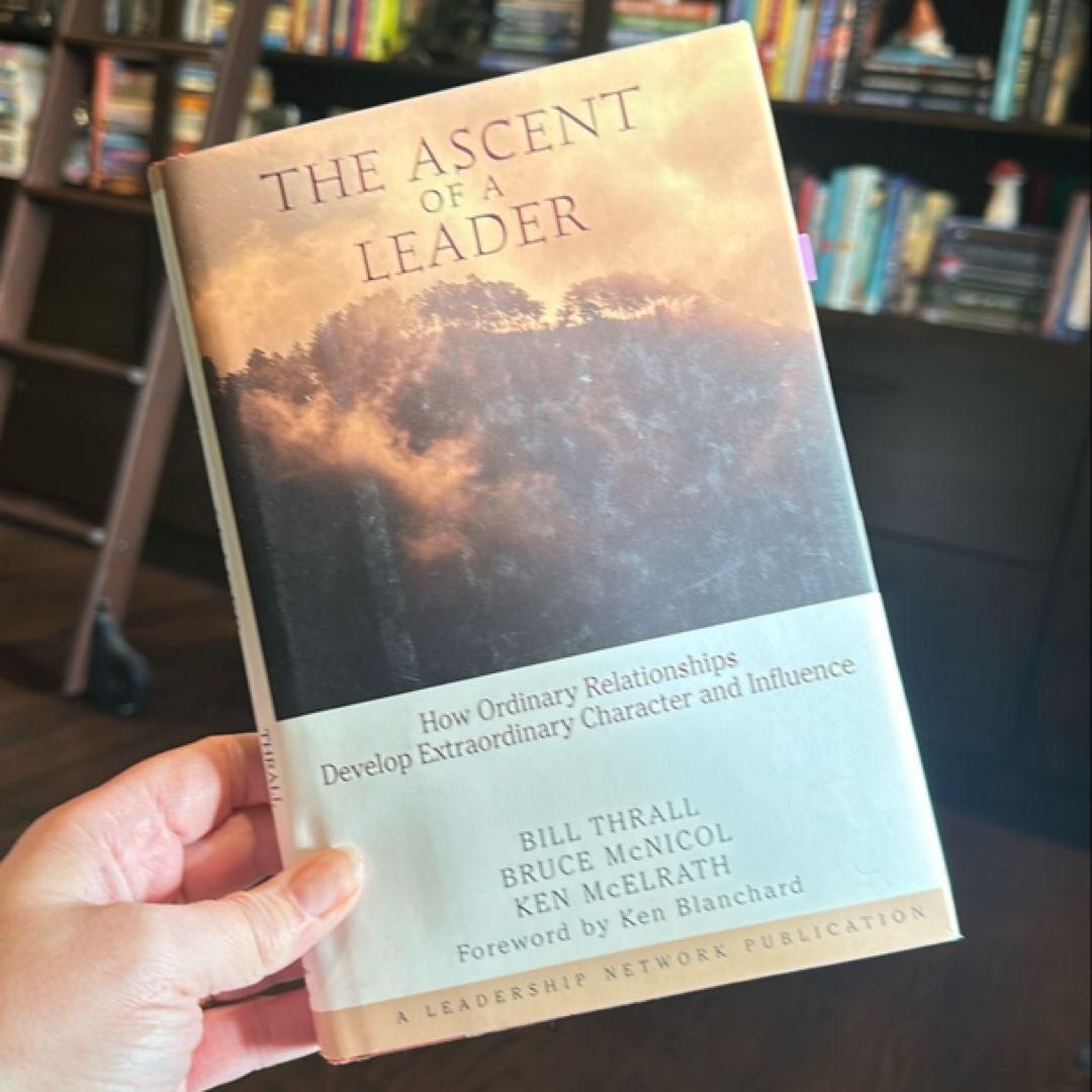 The Ascent of a Leader by Bill Thrall, Bruce McNicol, Ken McElrath