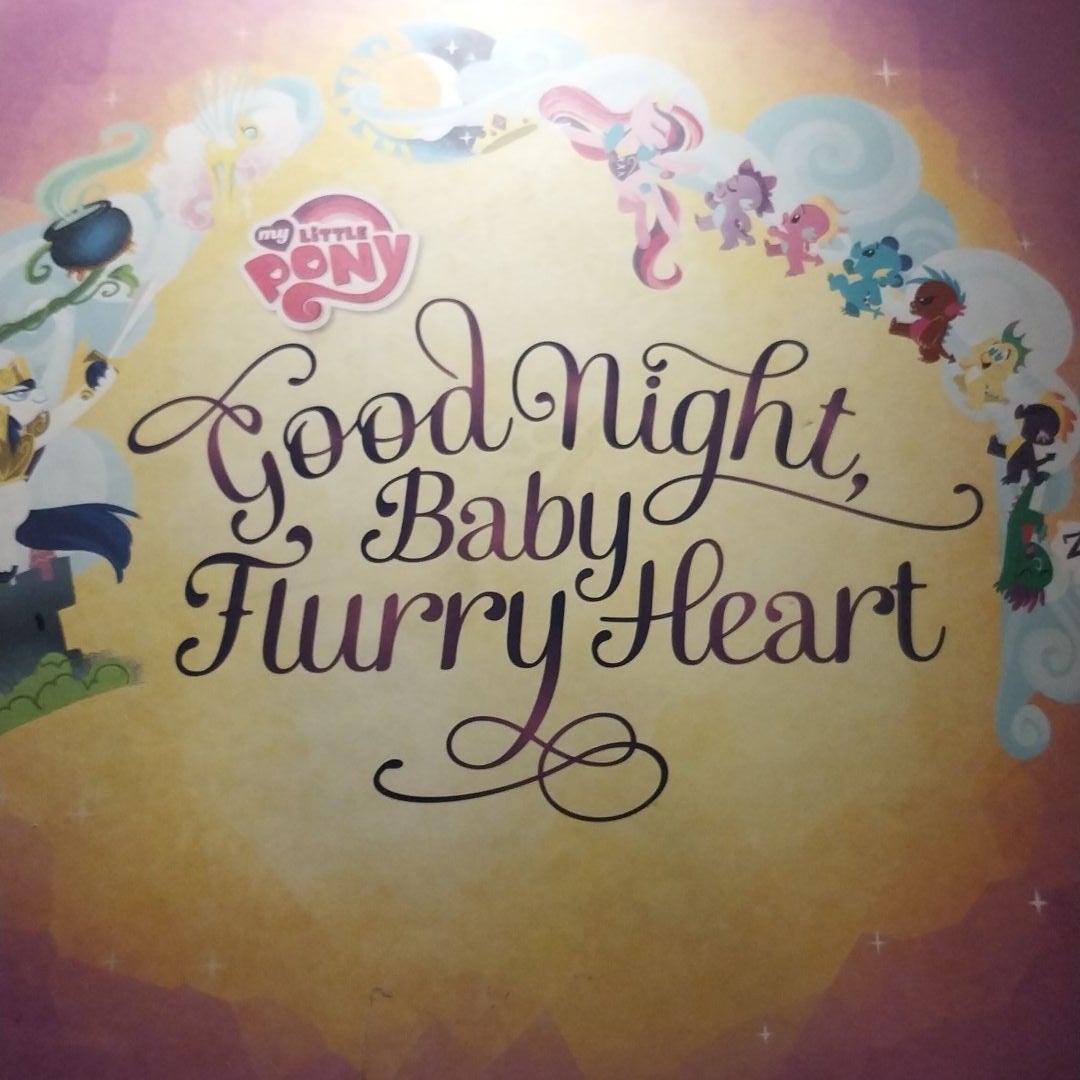 My Little Pony: Good Night, Baby Flurry Heart by Michael Vogel, Amy ...