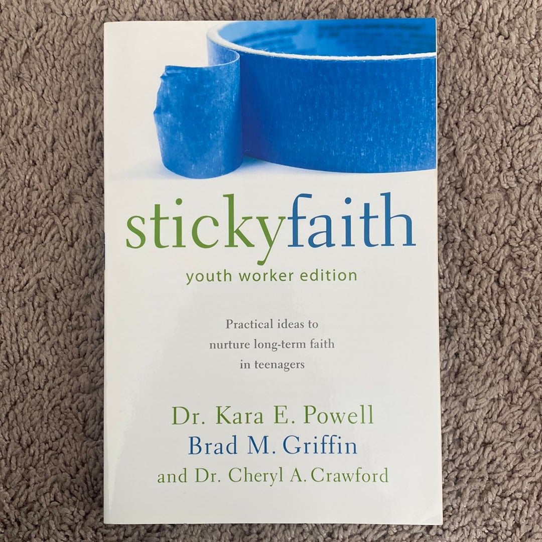 Sticky Faith, Youth Worker Edition by Kara E. Powell, Cheryl A ...