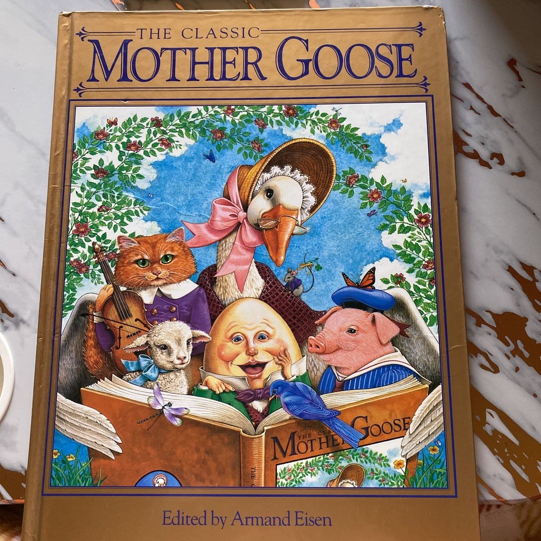 The Classic Mother Goose by Armand Eisen