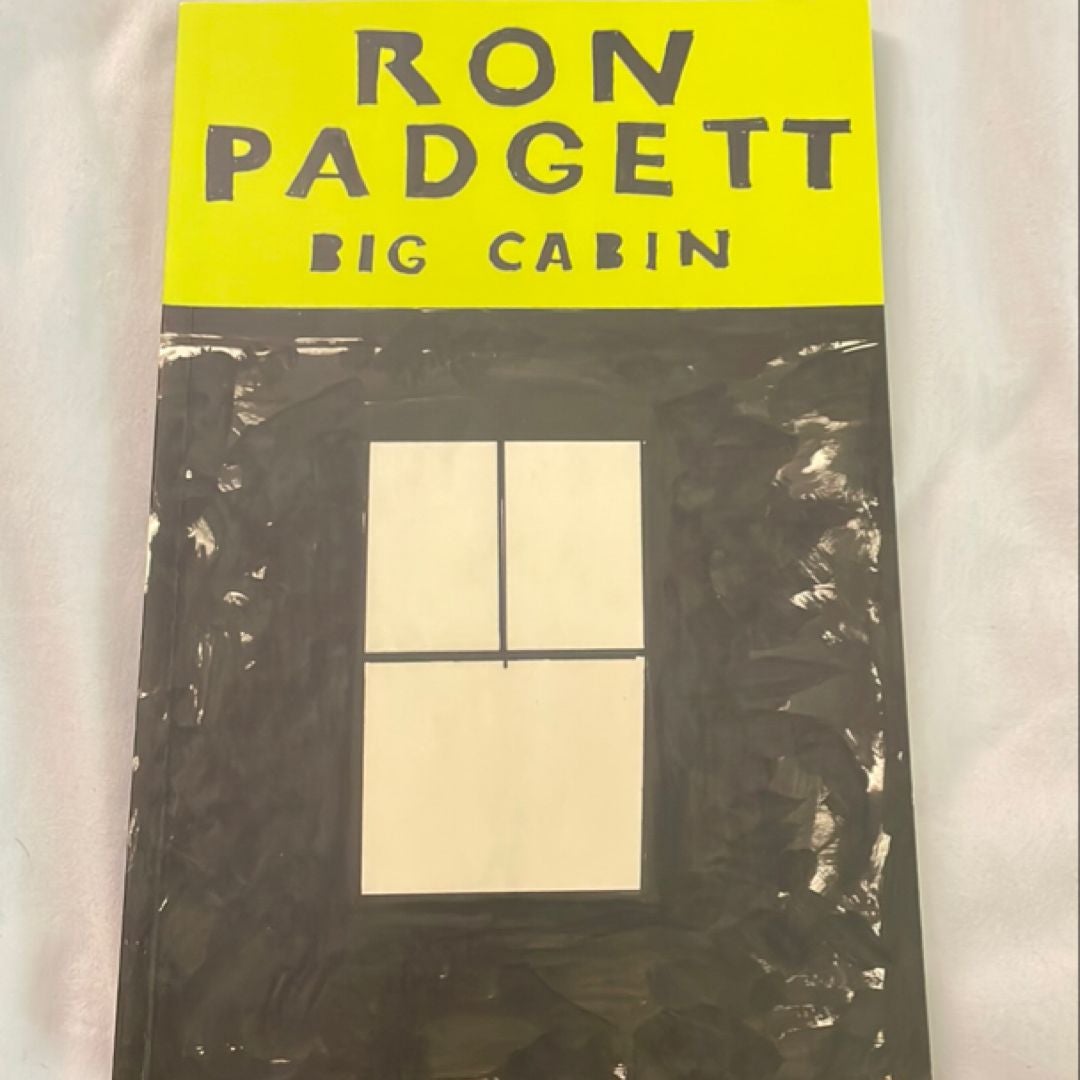 Big Cabin by Ron Padgett