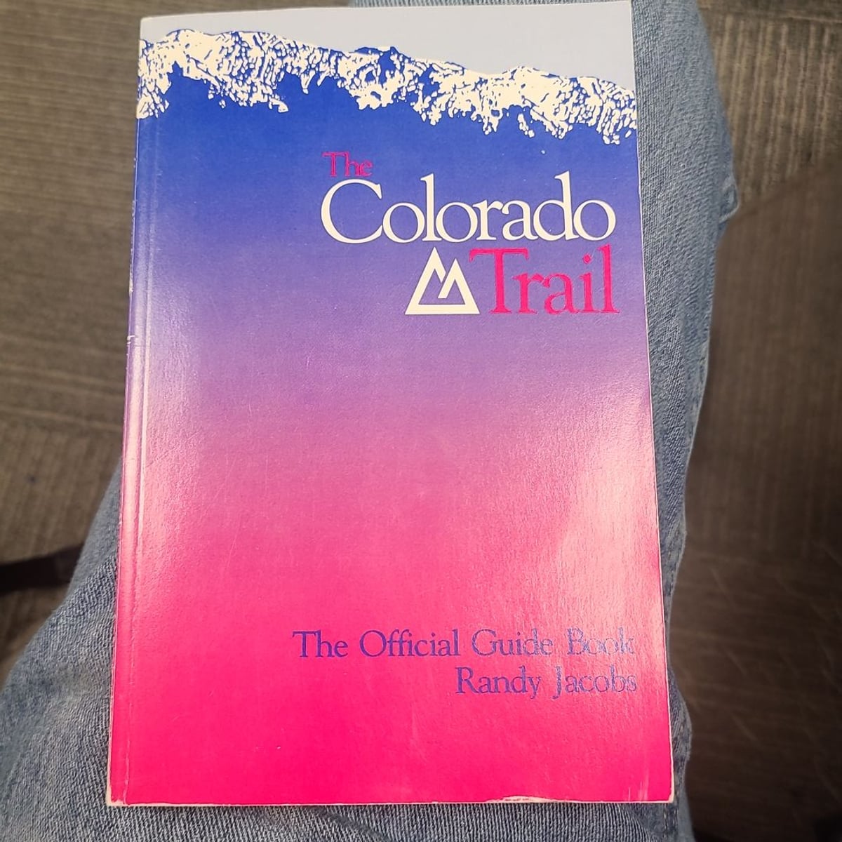 Colorado Trail Official Guide by Randy Jacobs