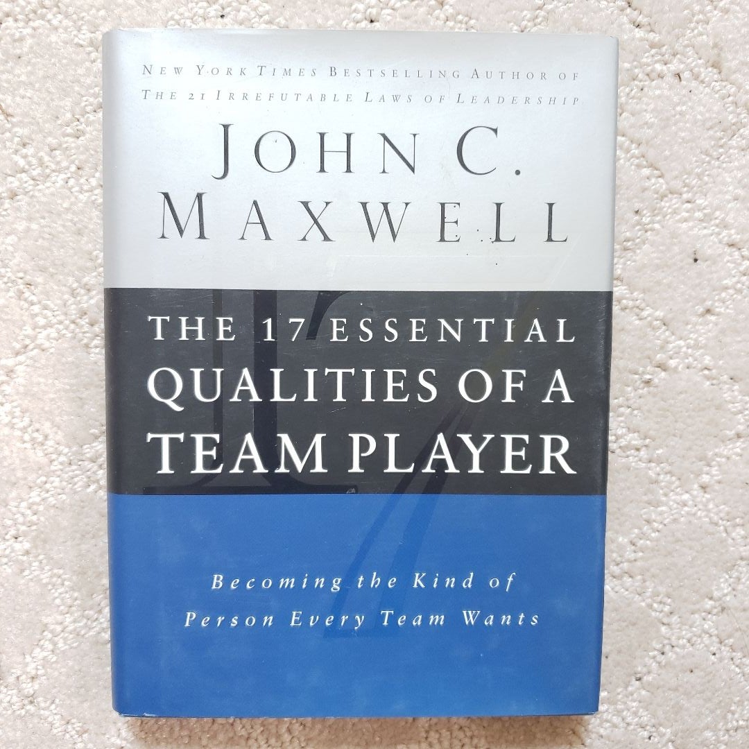 The 17 Essential Qualities of a Team Player by John C. Maxwell ...