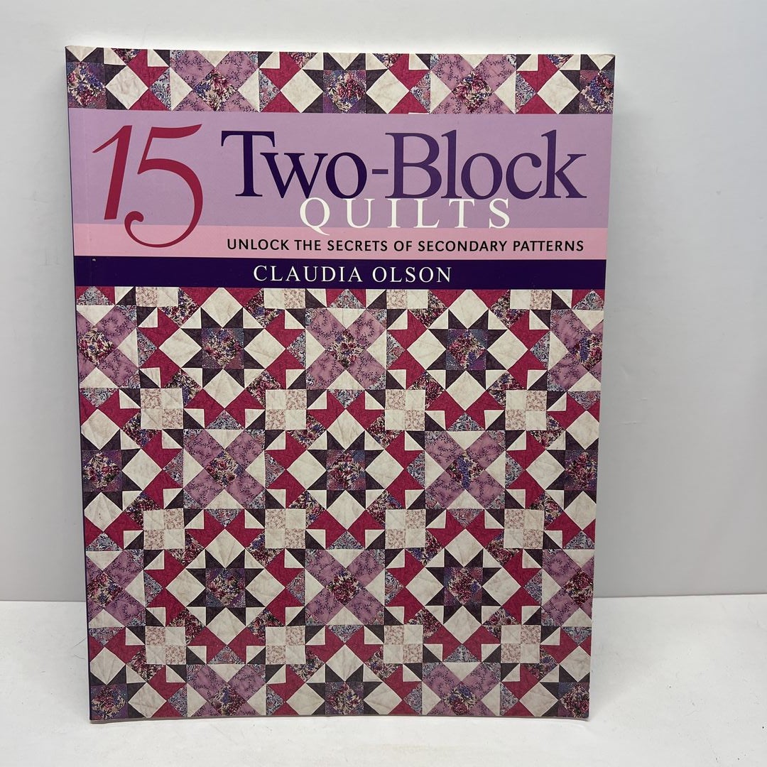 15 Two-Block Quilts by Claudia Olson