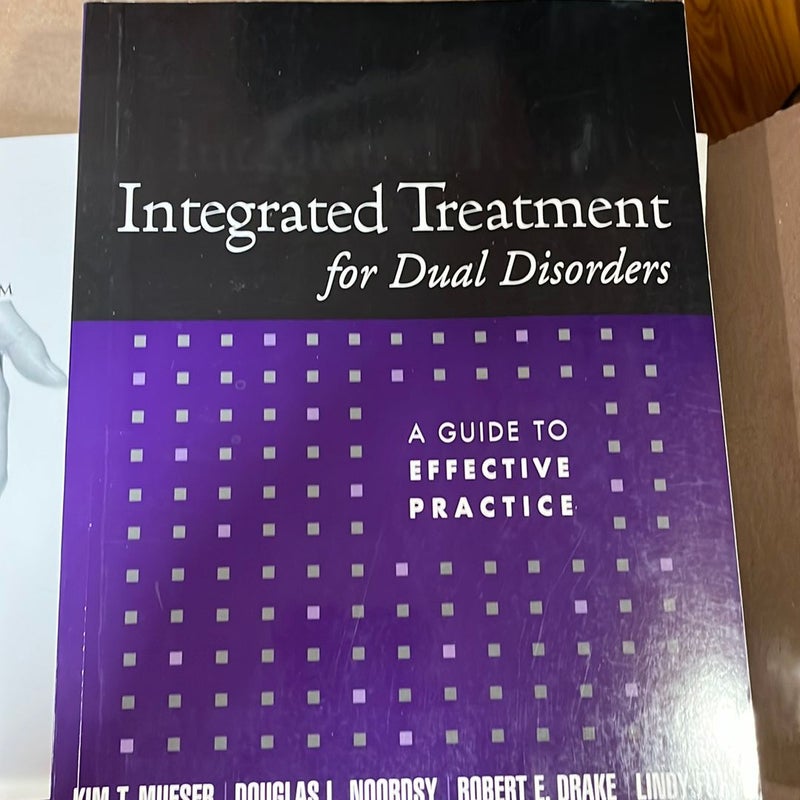 Integrated Treatment for Dual Disorders by Kim T. Mueser, Douglas L ...