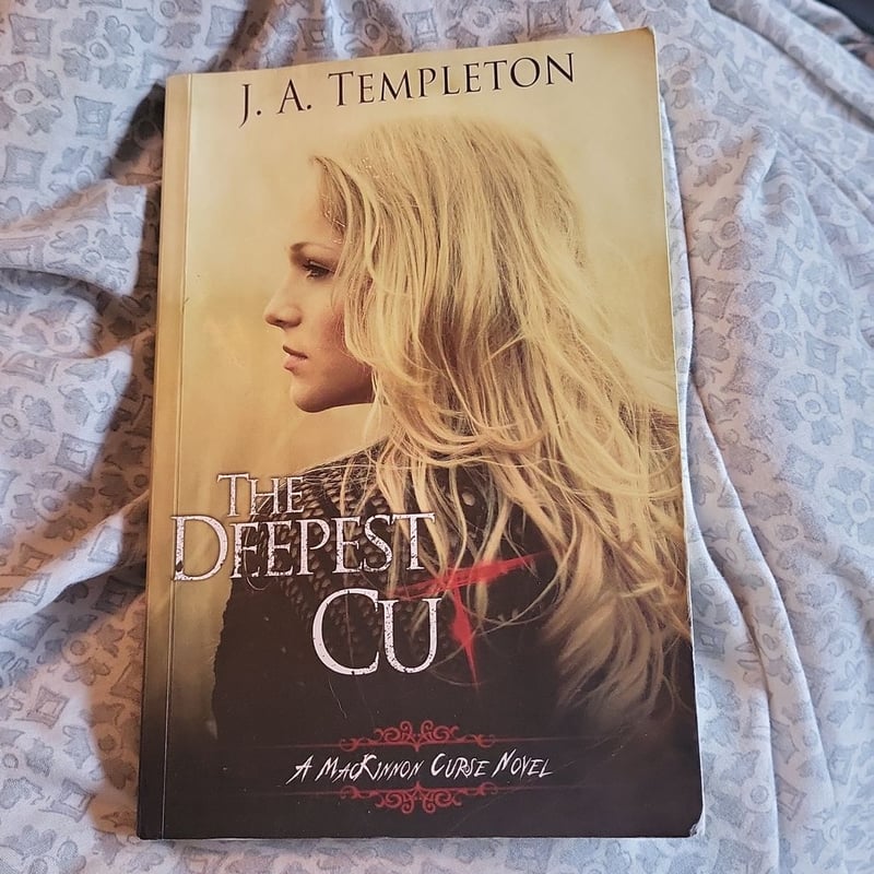 The Deepest Cut by J. A. Templeton
