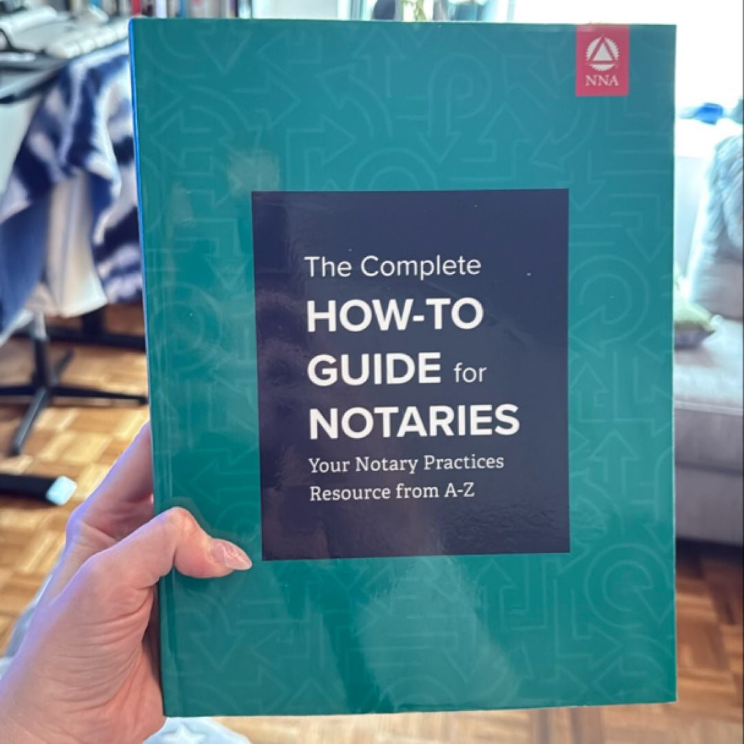 The Complete How-To Guide for Notaries by National Notary Association