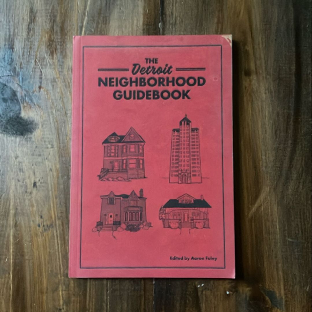 The Detroit Neighborhood Guidebook by Aaron Foley