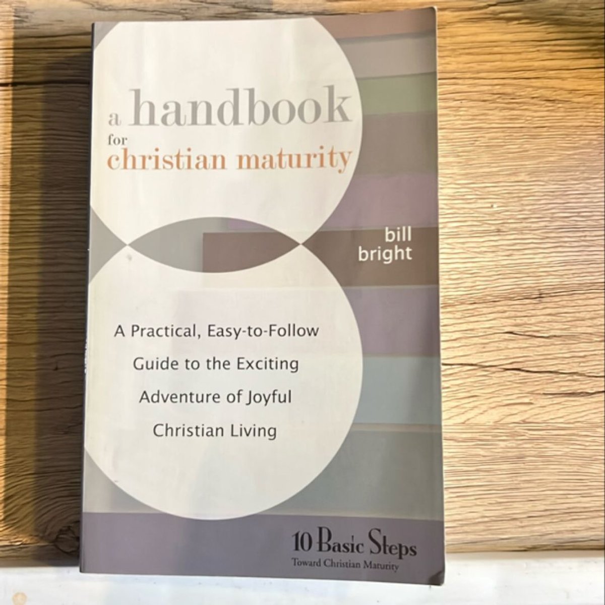 Handbook for Christian Maturity by Bill Bright