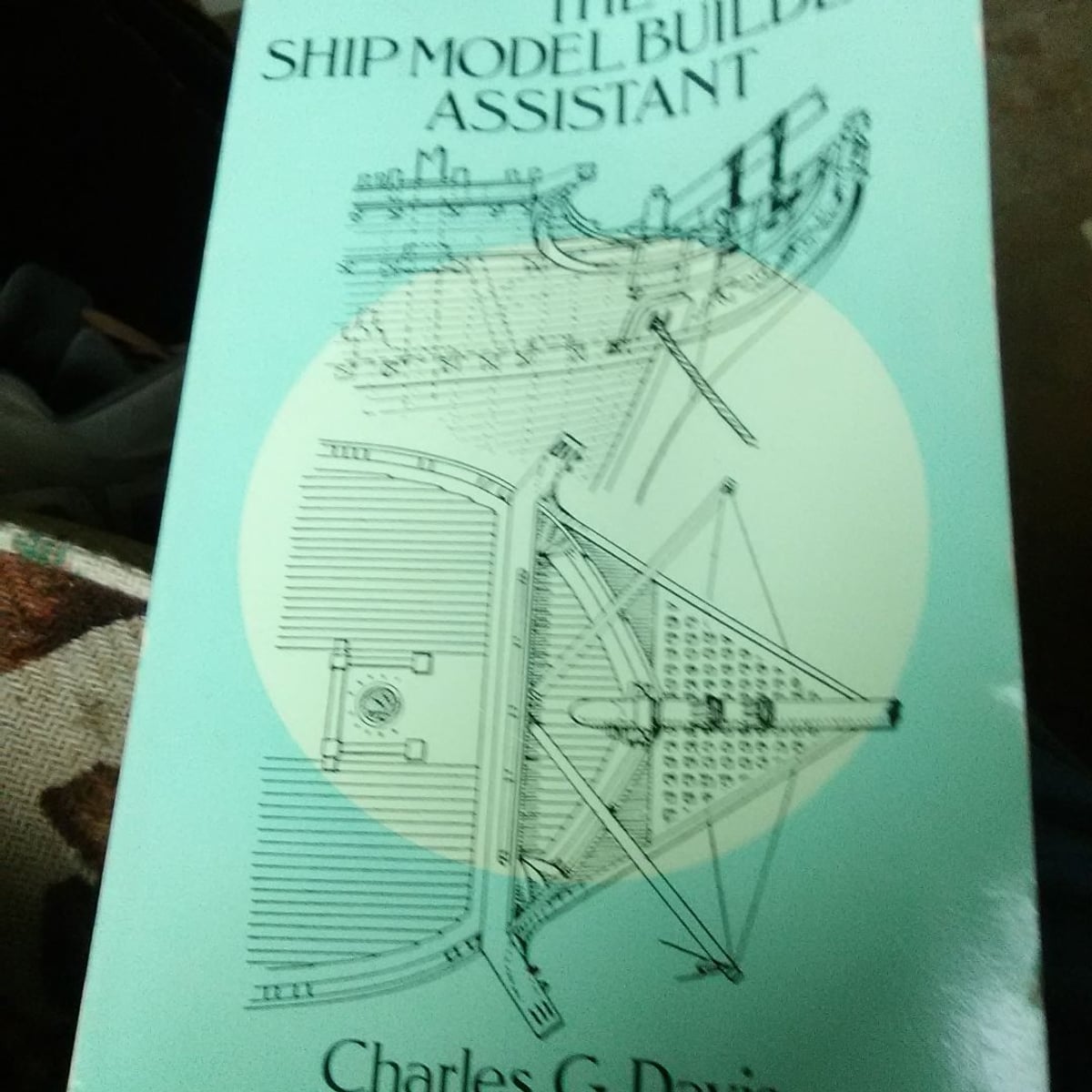 The Ship Model Builder's Assistant by Charles G. Davis