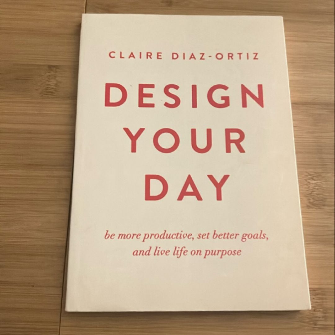 Design Your Day by Claire Diaz-Ortiz