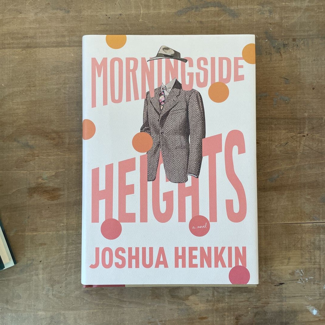 Morningside Heights by Joshua Henkin