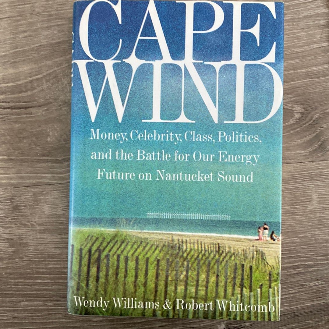 Cape Wind by Robert Whitcomb, Wendy Williams