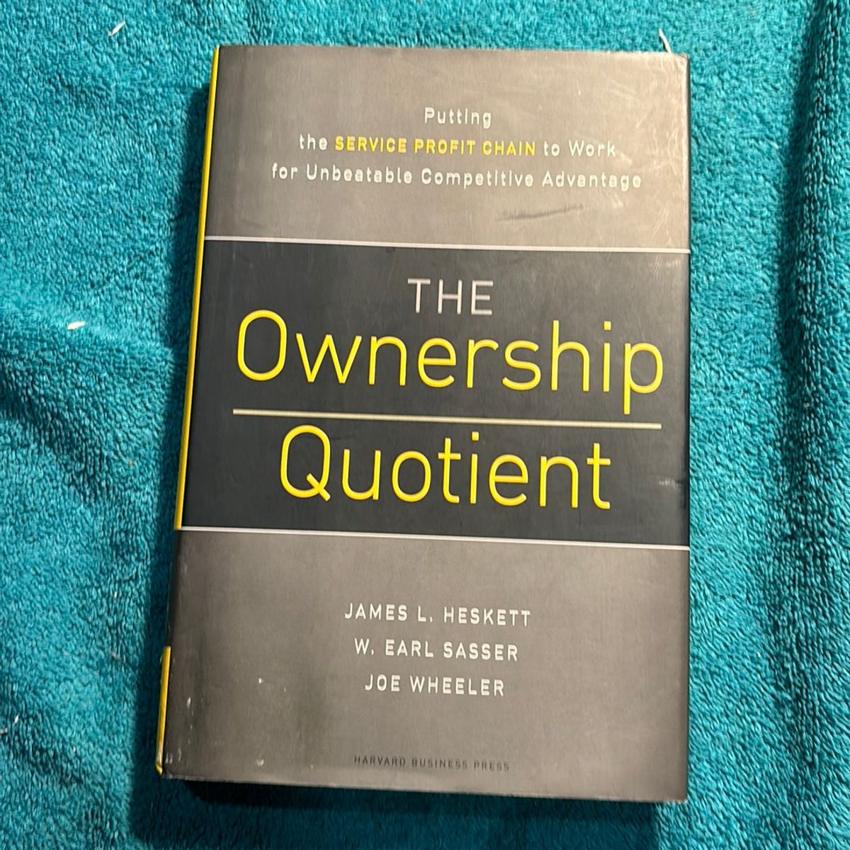 The Ownership Quotient by James L. Heskett, W. Earl Sasser, Joe Wheeler