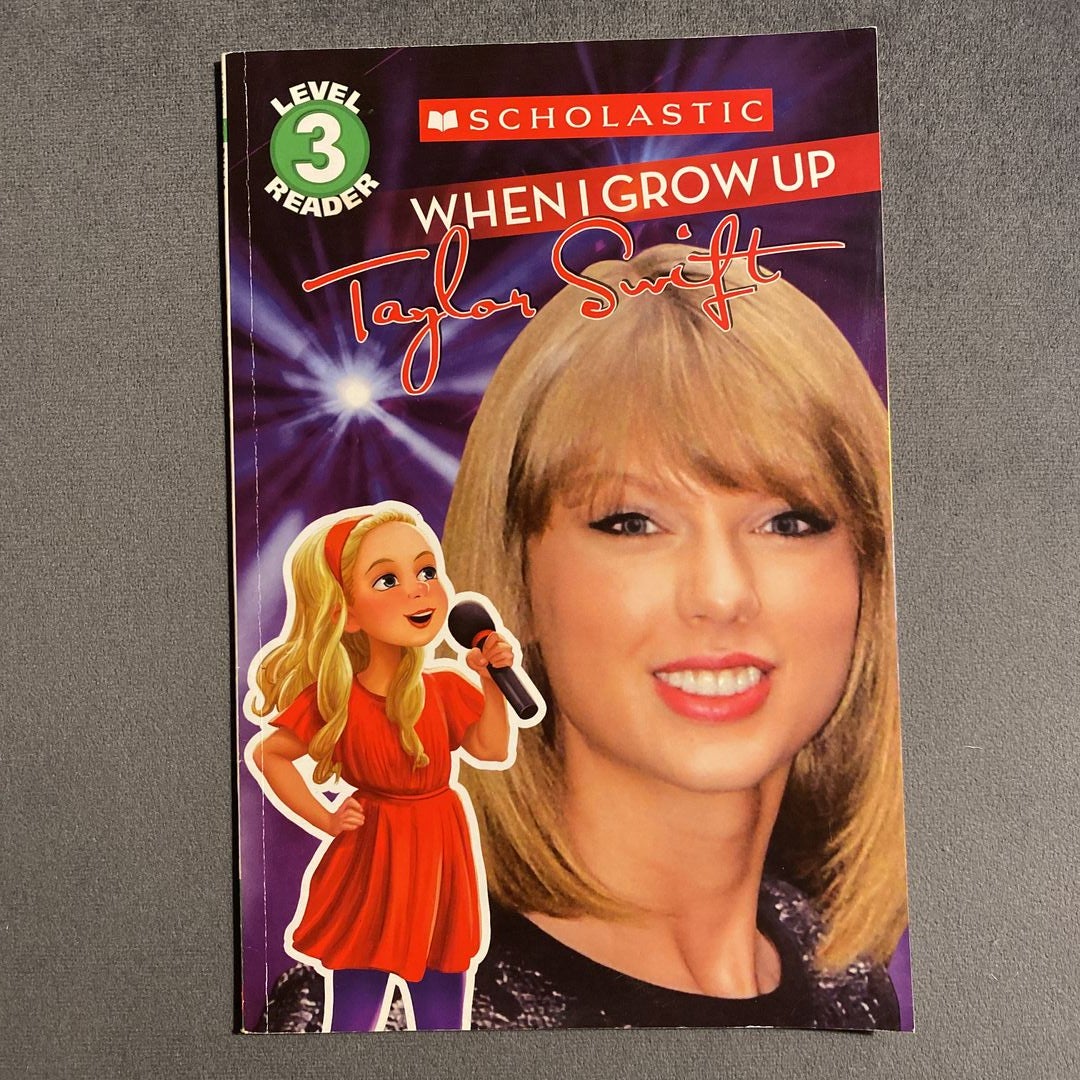 When I Grow up: Taylor Swift (Scholastic Reader, Level 3) by Lexi Ryals