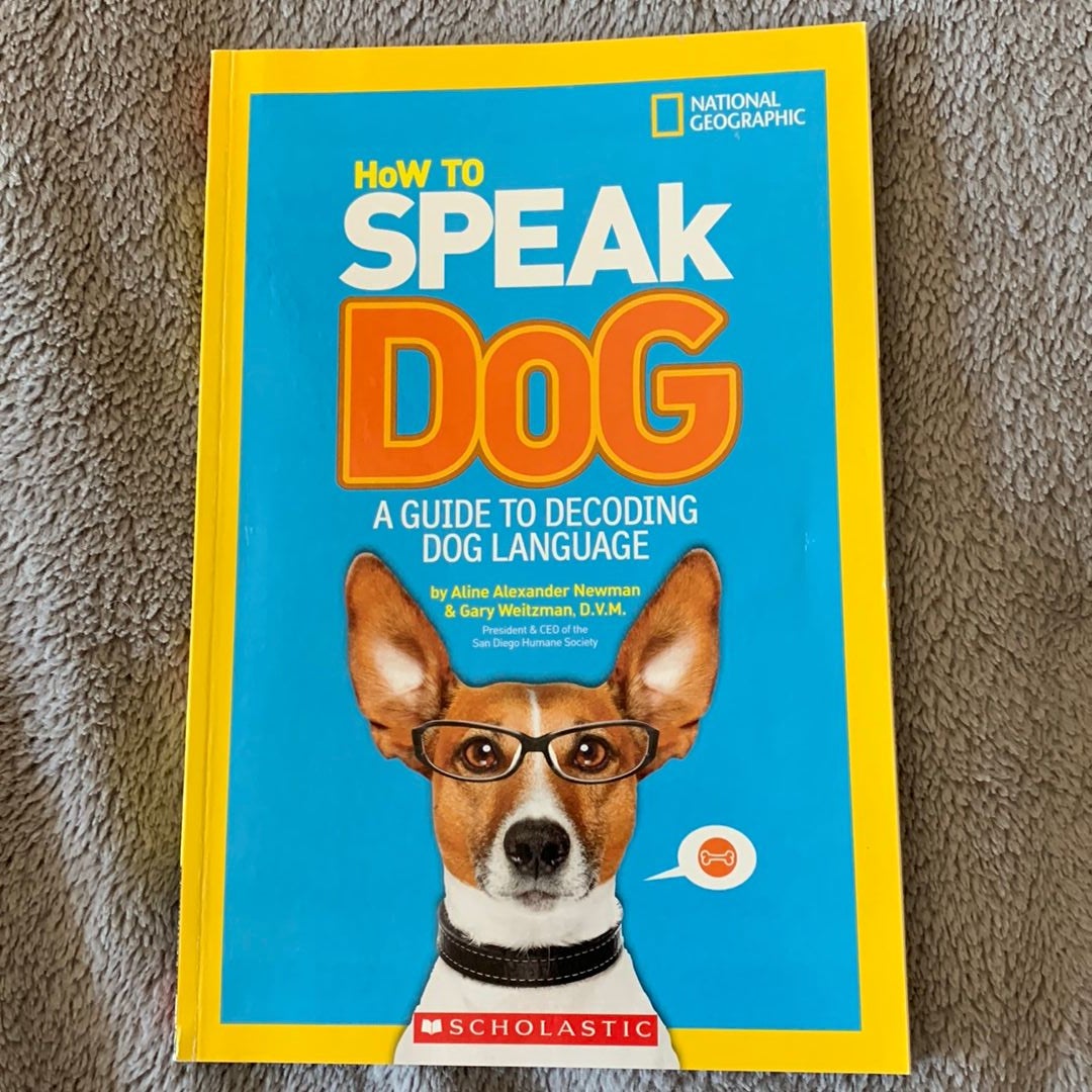 How To Speak Dog by Aline Alexander Newman & Gary Weitzman D.V.M ...