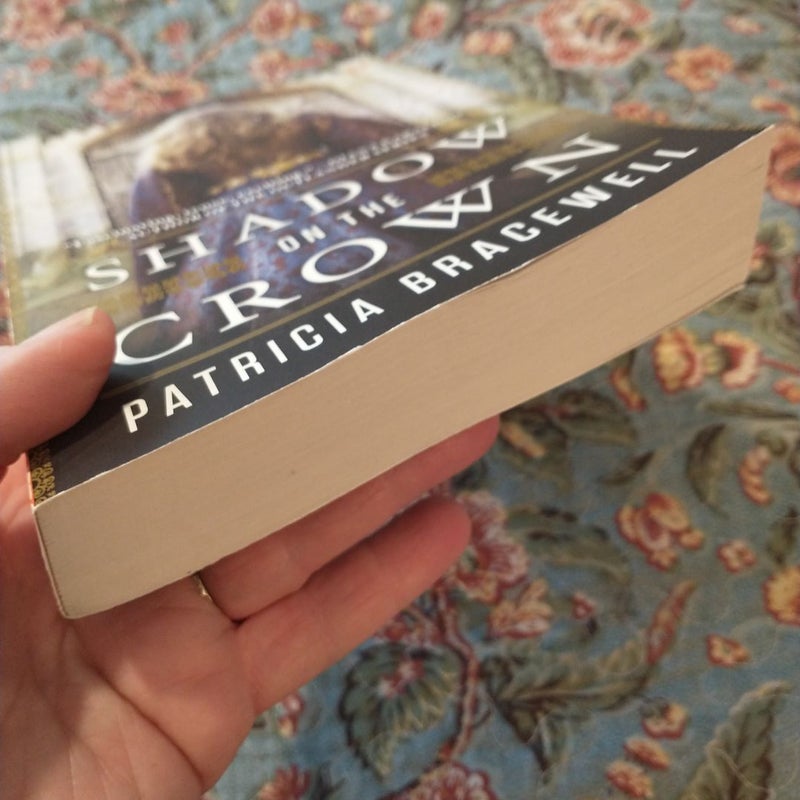 Shadow on the Crown by Patricia Bracewell