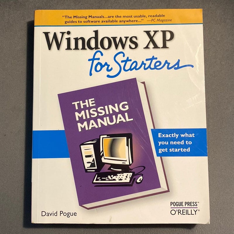 Windows XP for Starters: the Missing Manual by David Pogue