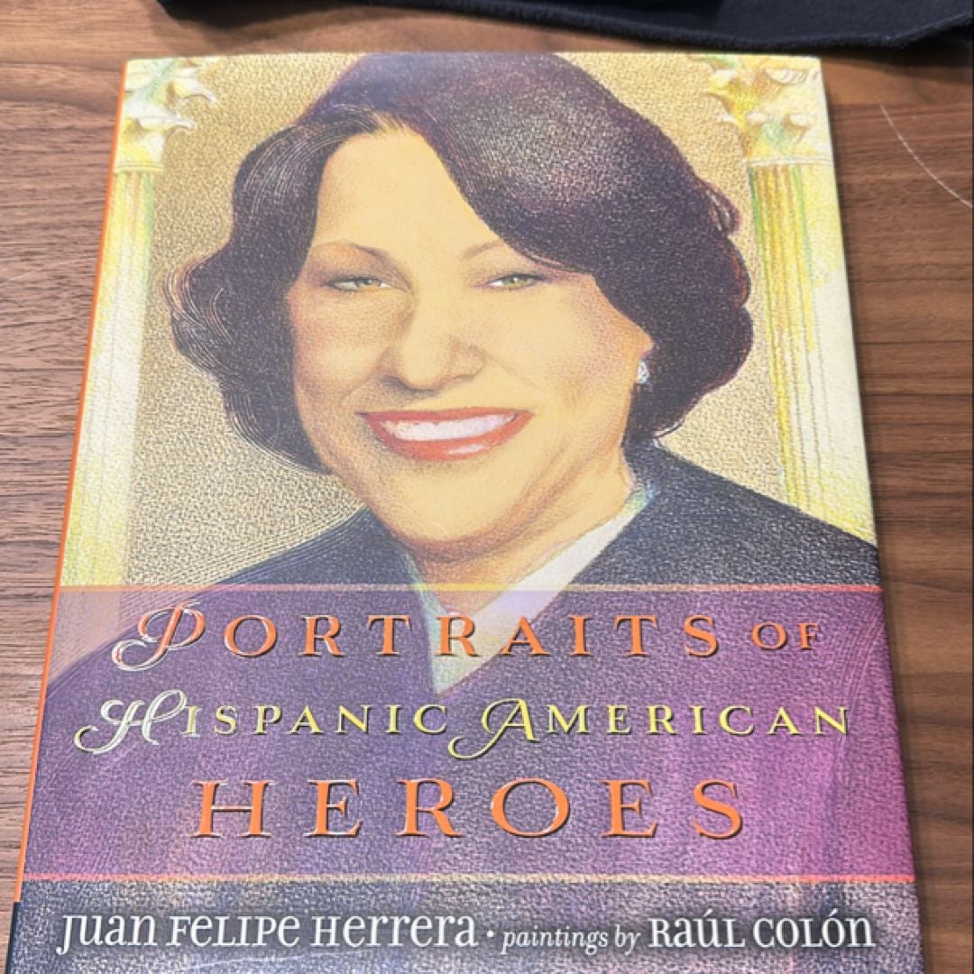 Portraits of Hispanic American Heroes by Juan Felipe Herrera, Hardcover ...