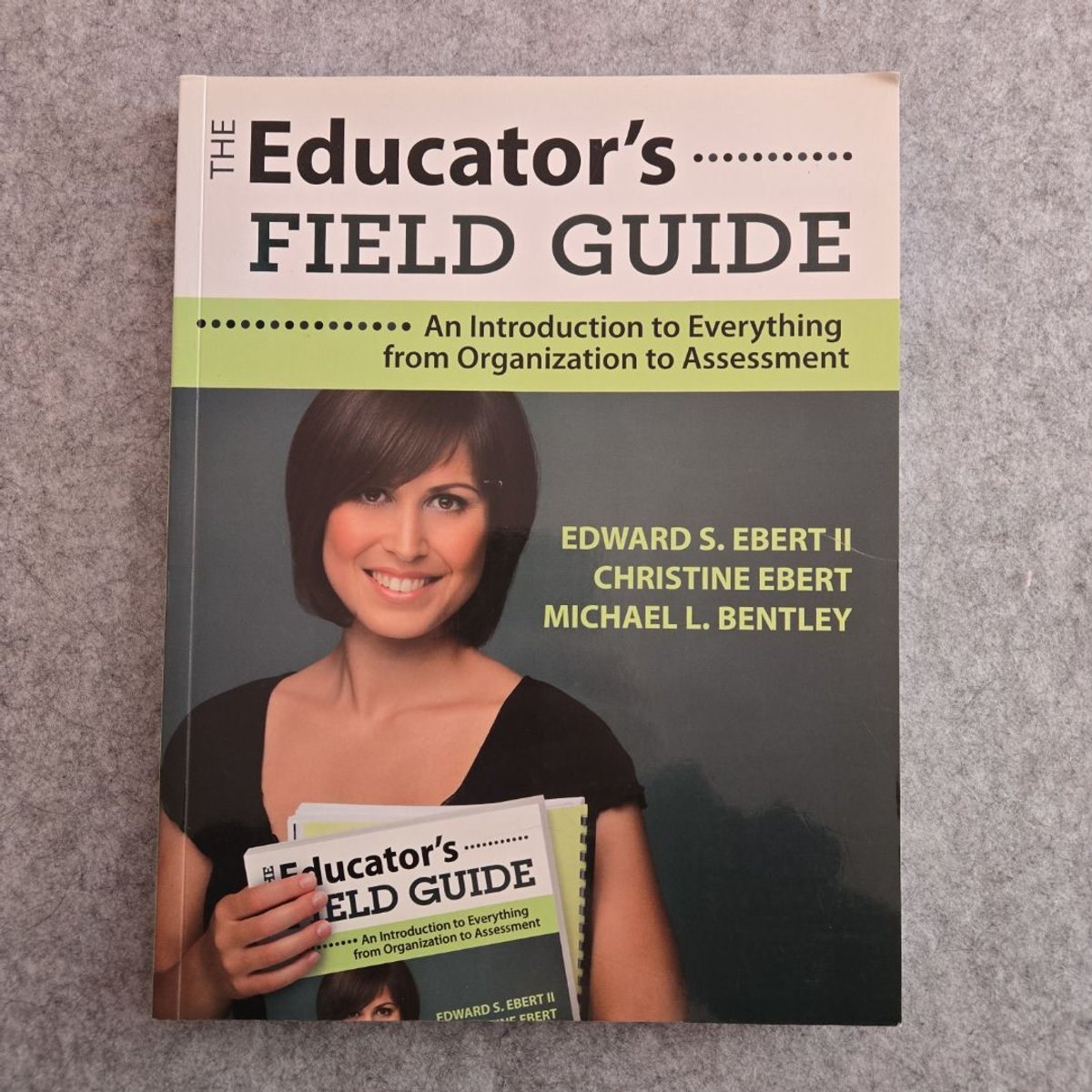 The Educator′s Field Guide by Edward S. Ebert II, Christine Ebert ...