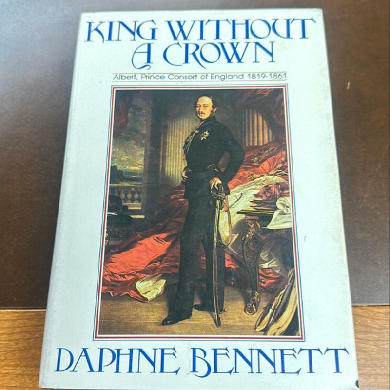King Without a Crown by Daphne Bennett