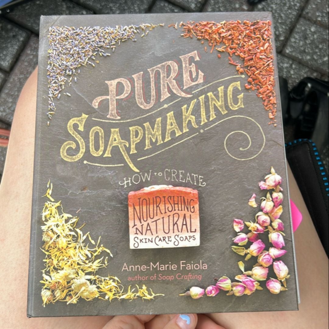Pure Soapmaking by Anne-Marie Faiola