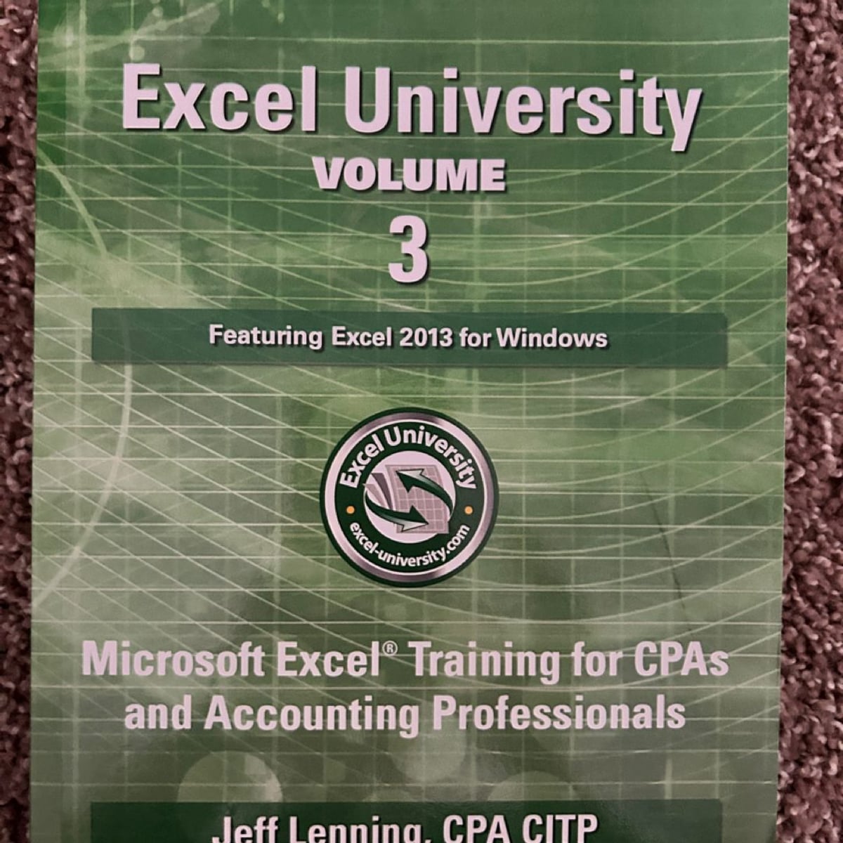 Excel University Volume 3 - Featuring Excel 2013 for Windows by Jeff ...