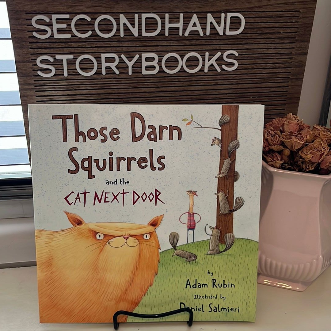 Those Darn Squirrels and the Cat Next Door by Adam Rubin