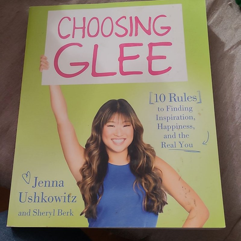 Choosing Glee by Jenna Ushkowitz, Sheryl Berk