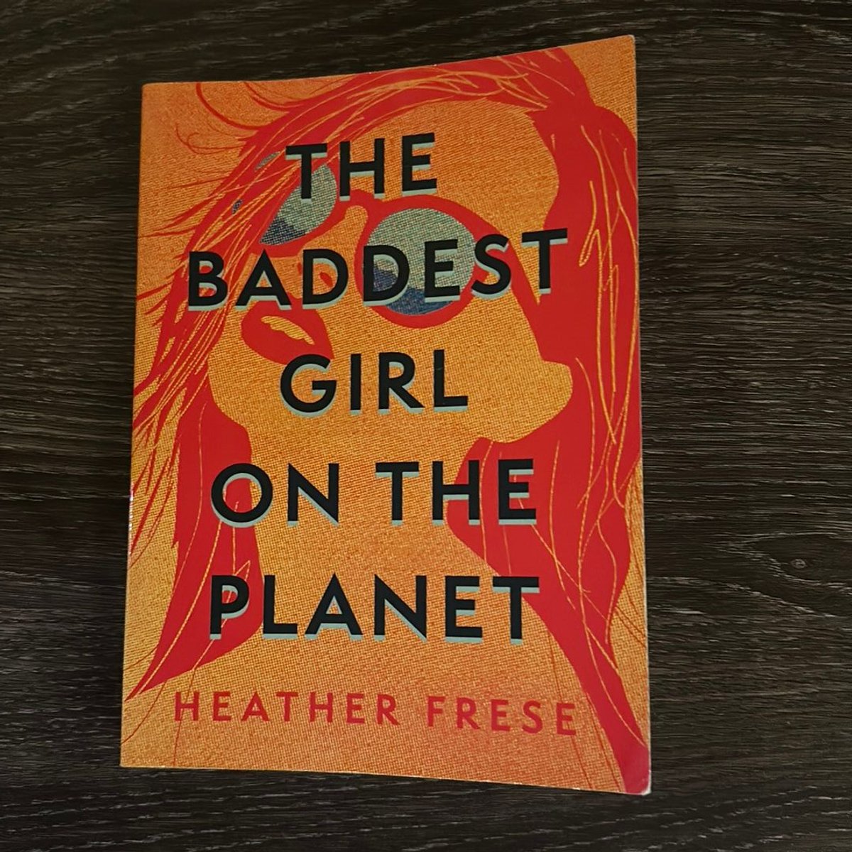 The Baddest Girl on the Planet by Heather Frese