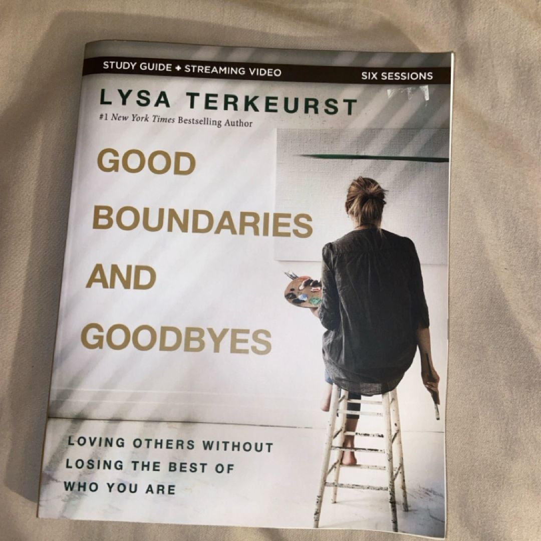 Good Boundaries and Goodbyes Bible Study Guide Plus Streaming Video by Lysa TerKeurst