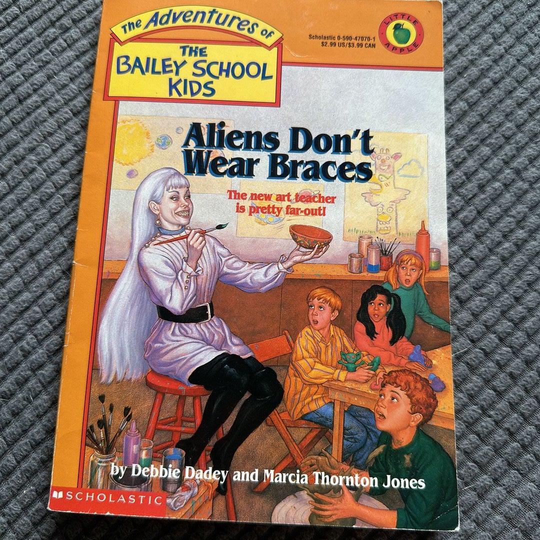 Bailey School Kids #7: Aliens Don’t Wear Braces by Debbie Dadey ...