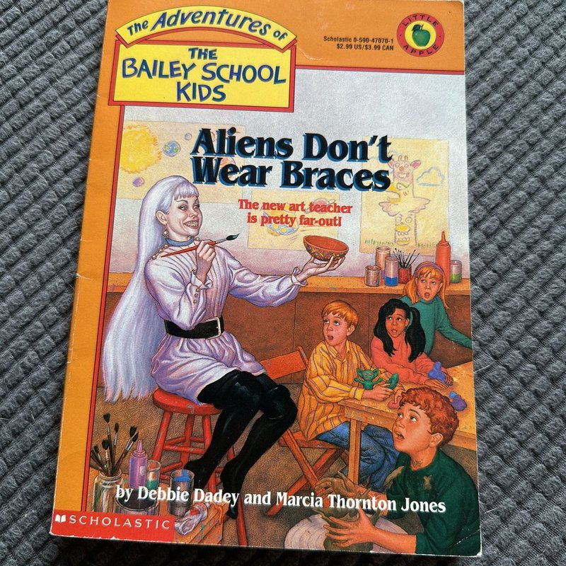 Bailey School Kids #7: Aliens Don’t Wear Braces by Debbie Dadey ...