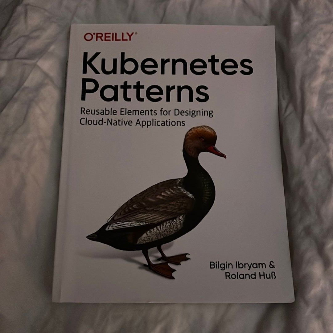 Kubernetes Patterns by Bilgin Ibryam, Roland Huß