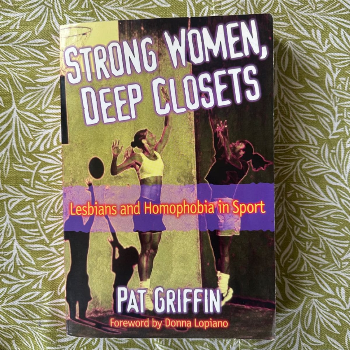 Strong Women, Deep Closets by Patricia J. Griffin, Donna A. Lopiano