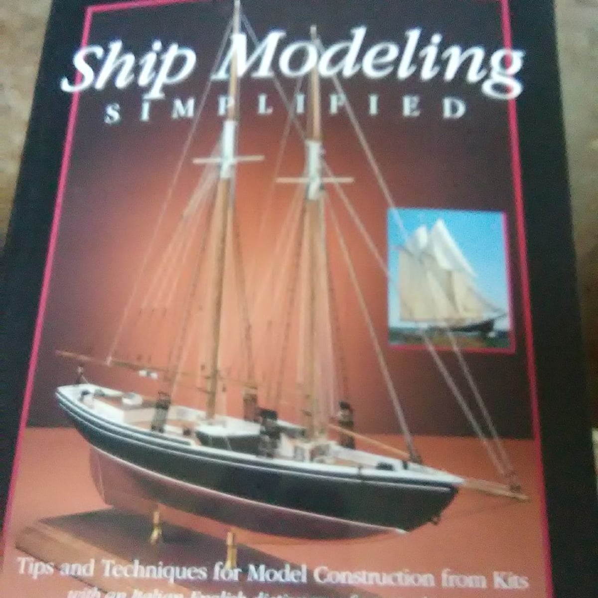 Ship Modeling Simplified: Tips and Techniques for Model Construction ...