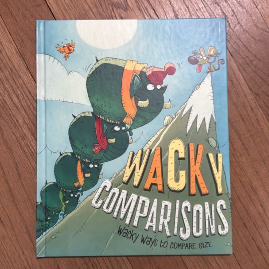 Wacky Comparisons by Jessica Gunderson, Mark Weakland