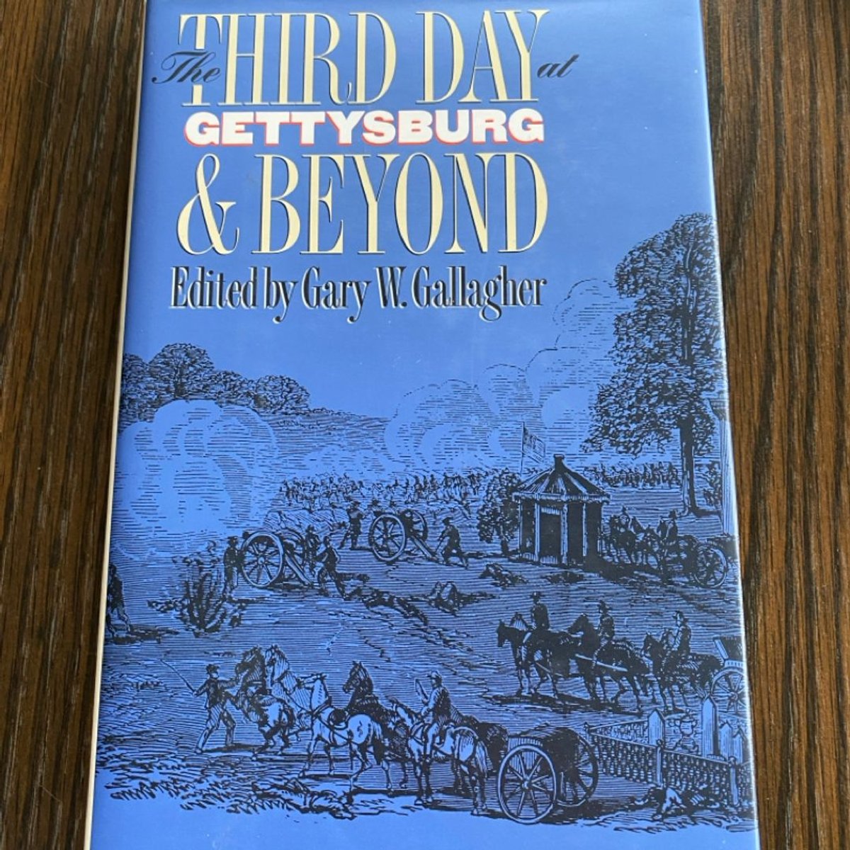 The Third Day at Gettysburg and Beyond by Gary W. Gallagher