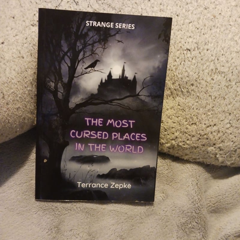 The Most Cursed Places in the World (STRANGE SERIES) by Terrance Zepke