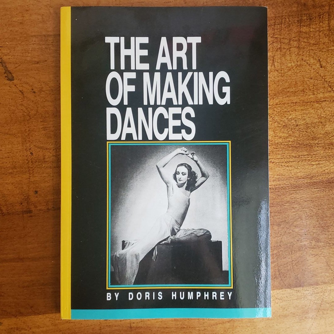 The Art of Making Dances by Doris Humphrey, Paperback | Pangobooks