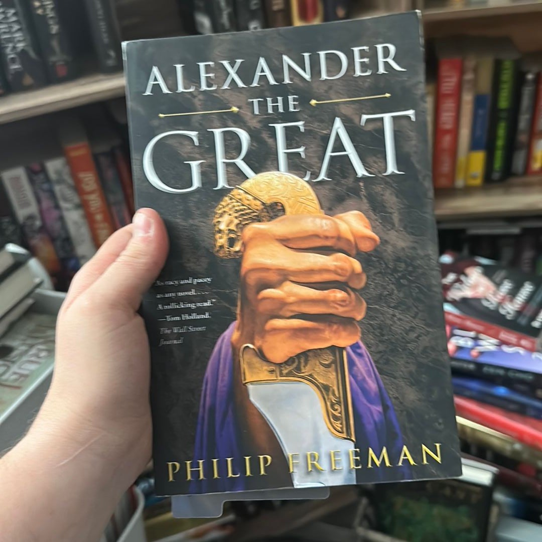 Alexander the Great by Philip Freeman