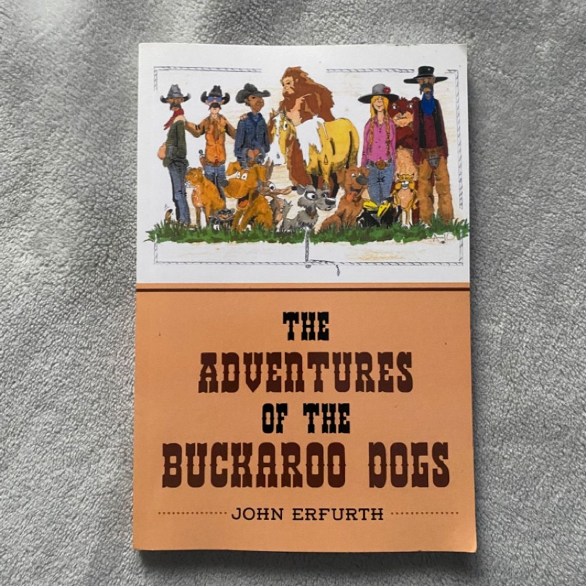 The Adventures of the Buckaroo Dogs by John Erfurth